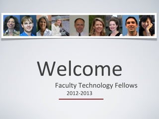 Faculty Technology Fellows Workshop 2012-2013 | PPT