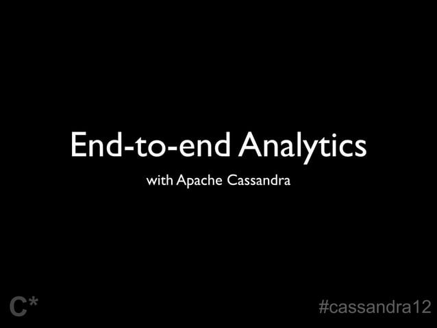 End To End Analytics With Apache Cassandra Ppt