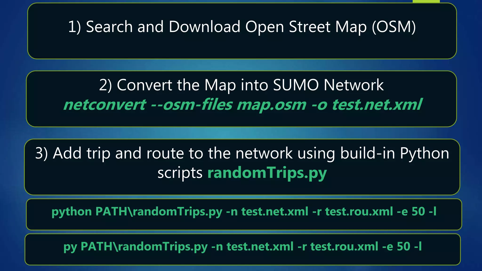 Sumo tutorial: 1) Manual Network creation, 2) OSM to Netwrok, 3) OD Matrix to trip Generation ...