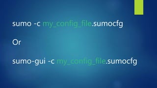Sumo tutorial: 1) Manual Network creation, 2) OSM to Netwrok, 3) OD Matrix to trip Generation | PPTX
