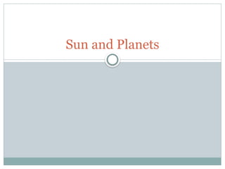 Sun and Planets SUNS AND PLANET PRESENTATION | PPTX