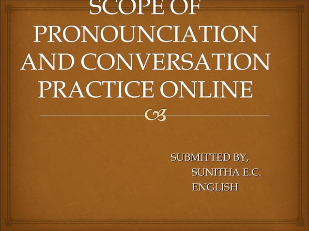 scope of pronunciation and practice online | PPT