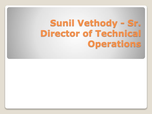 Sunil Vethody - Sr. Director of Technical Operations | PPT