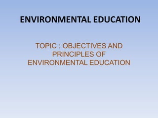 objectives and principles of environmental education | PPTX