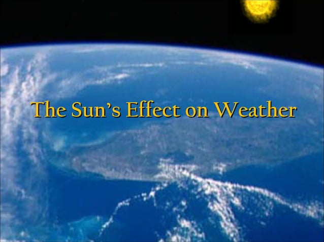 Sun's Effect on Weather | PPT | Weather | Science