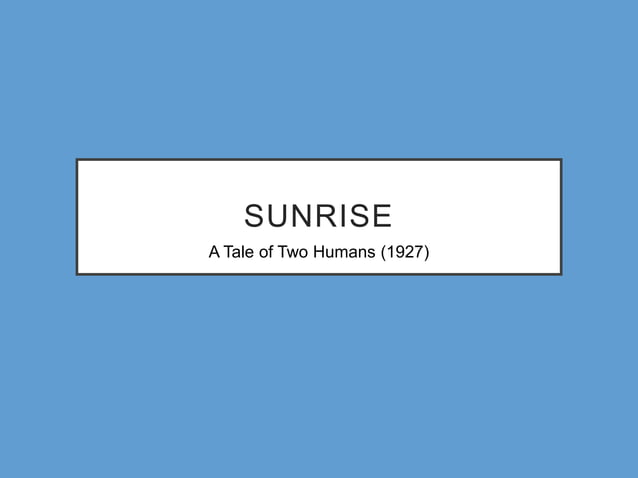 Sunrise: A Tale of Two Humans (1927) Micro elements analysis | PPTX
