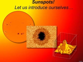 Sunspots! let us introduce ourselves… | PPTX