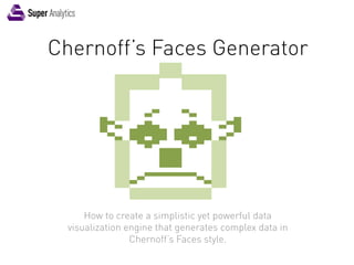 Reporting KPI's with Chernoff Faces by Super Analytics | PPT