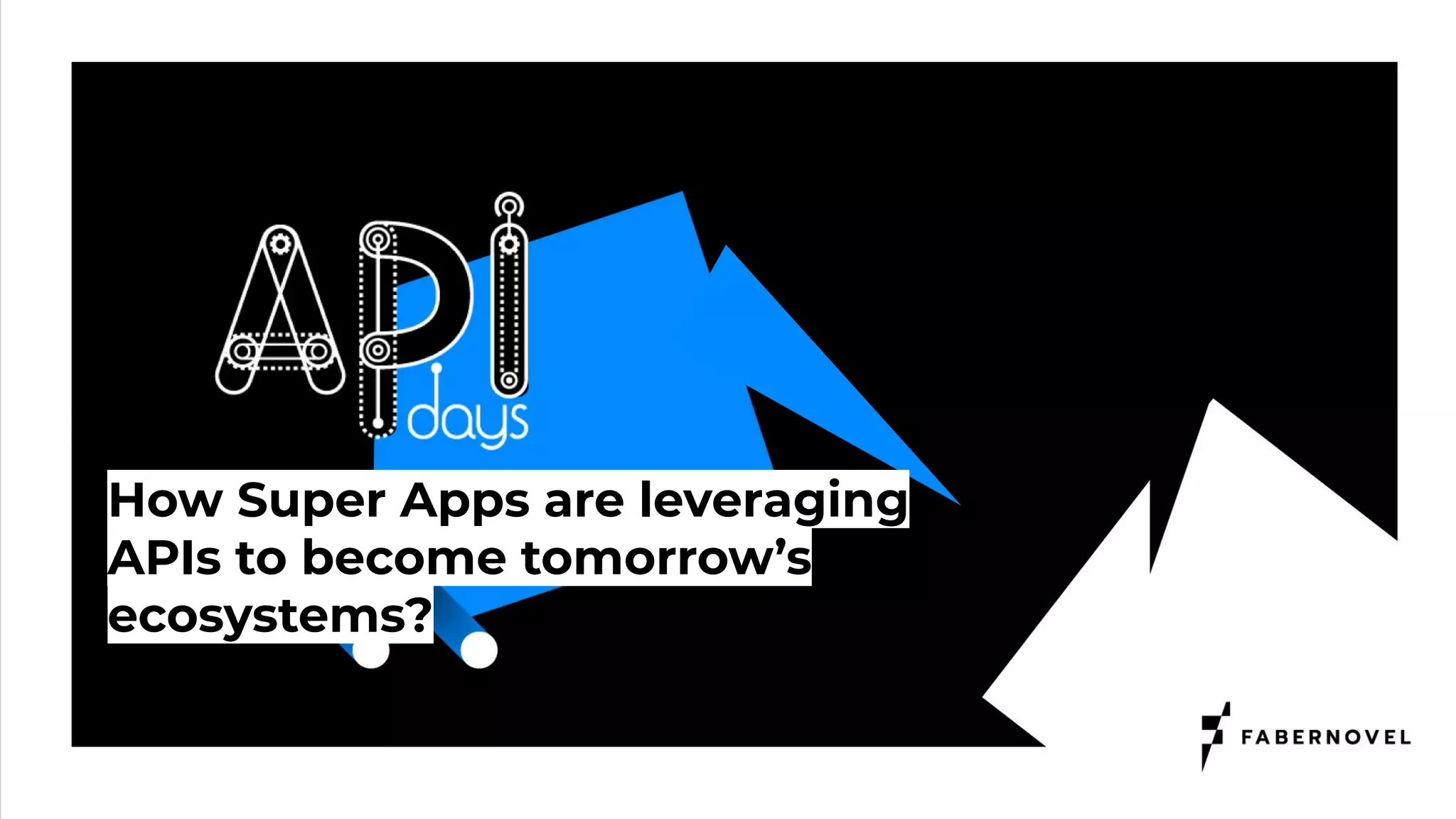 APIdays Paris 2019 - How Supper Apps are leveraging APIs to become ...