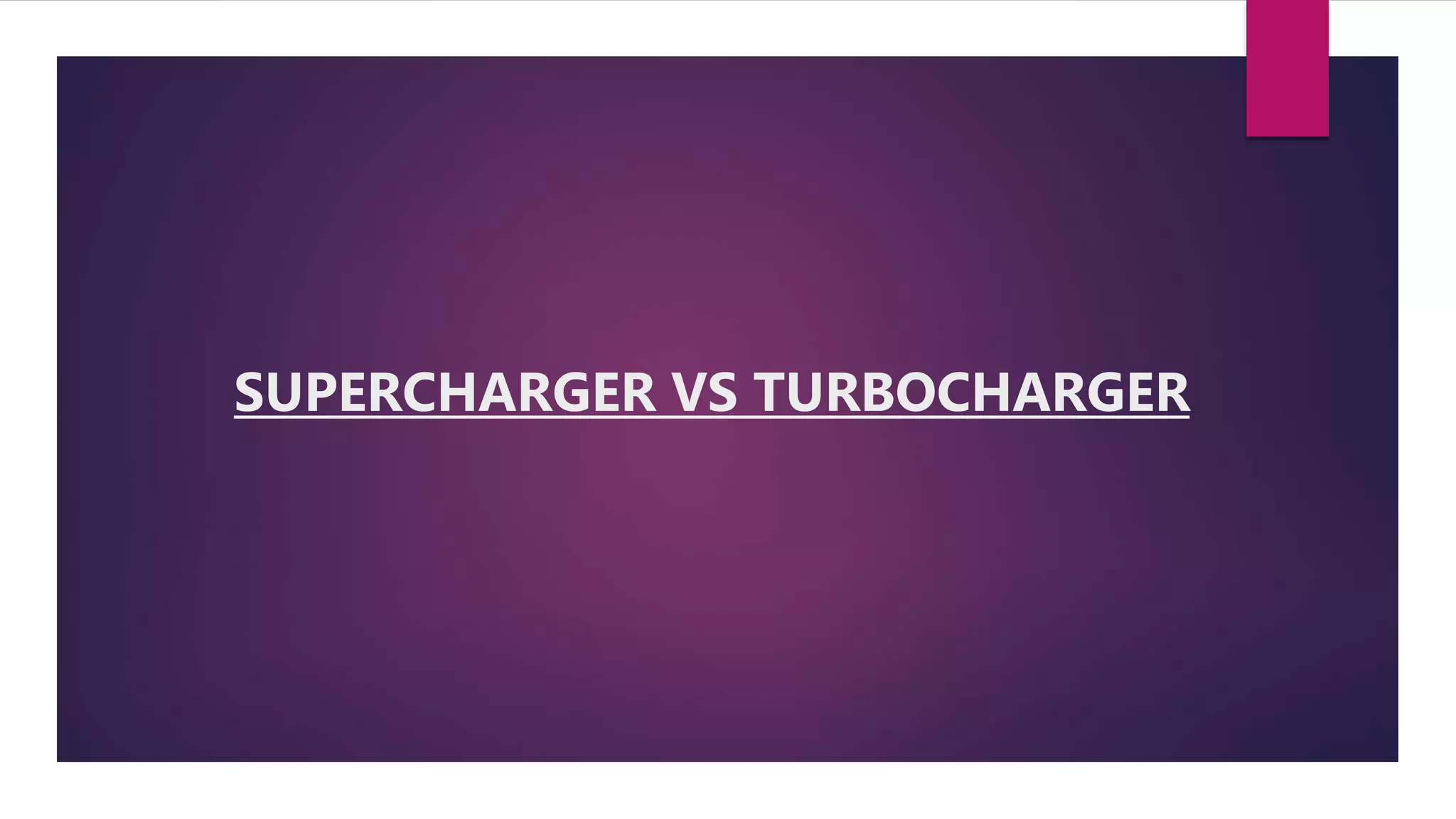 Supercharger vs turbocharger | PPTX Supercharger vs turbocharger | PPTX