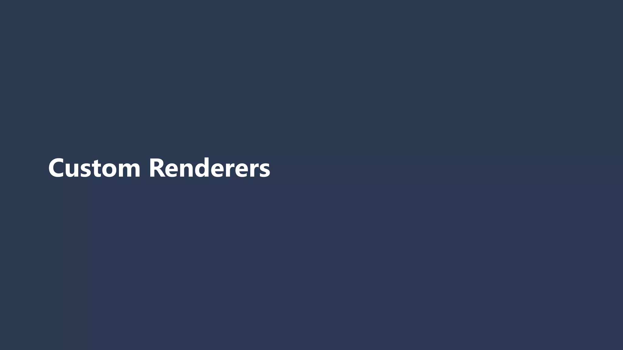 Supercharge Xamarin Forms With Custom Renderers And Animations Ppt