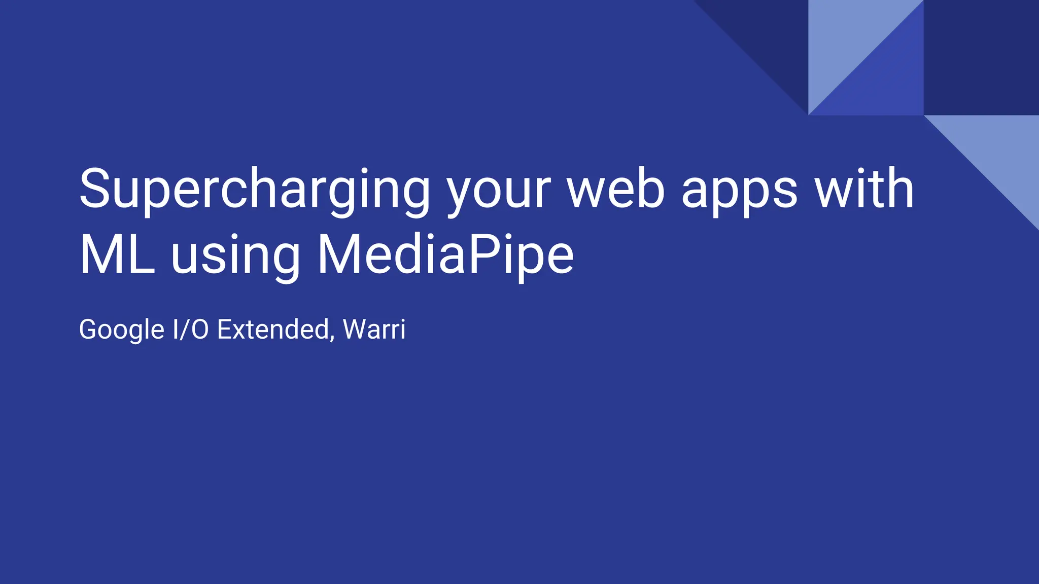 Supercharging your web apps with ML using MediaPipe.pptx