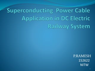 Super conducting power cable in dc electric railway systems | PPT