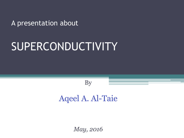Superconductivity a presentation | PPTX