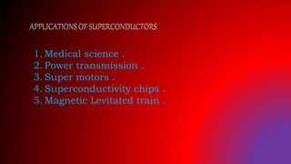 SUPERCONDUCTIVITY BY SATYAAPTRAKASH.pptx | Physics | Science