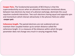 Super conductors,properties and its application and BCS theory | PPTX