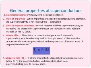 Super conductors,properties and its application and BCS theory | PPTX