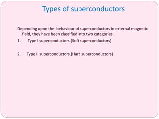 Super conductors,properties and its application and BCS theory | PPTX