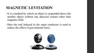 Super conductors and magnetic levitation ppt | PPTX