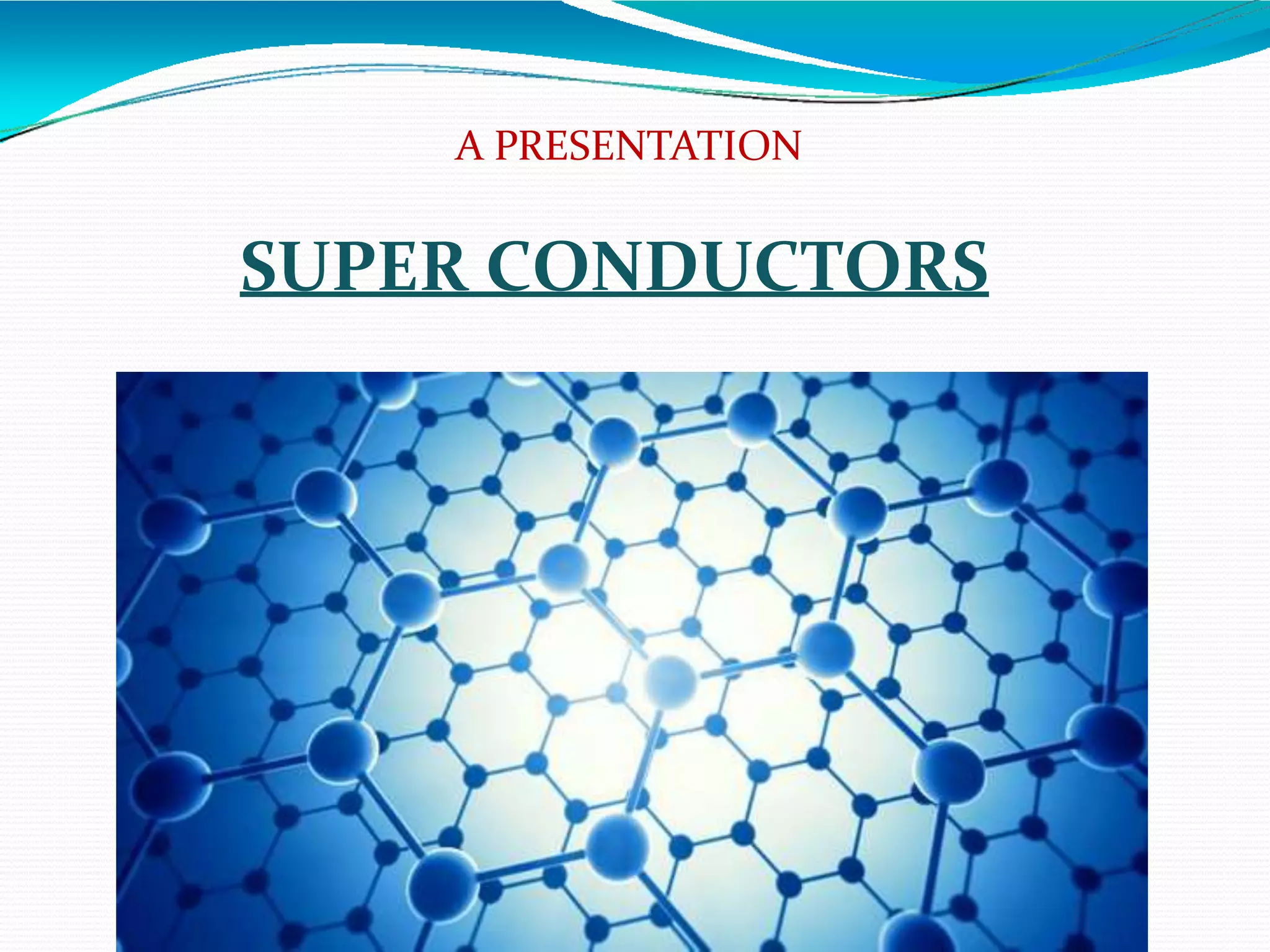 SUPER CONDUCTORS PPT.pptx