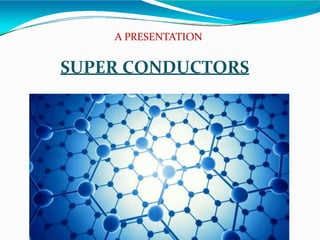 SUPER CONDUCTORS PPT.pptx