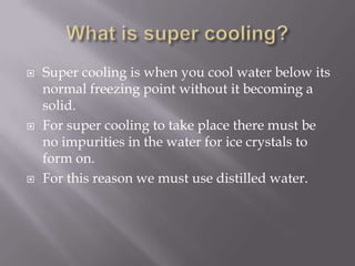 Supercooling water | PPTX