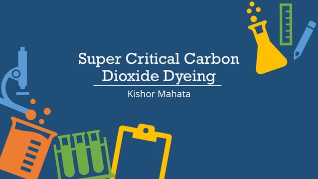 Super Critical Carbon Dioxide Dyeing.pptx