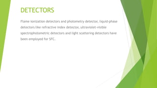 Supercritical fluid chromatography | PPTX