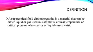 Super critical fluid chromatography | PPTX