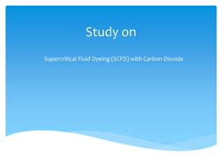 Supercritical fluid dyeing with carbon dioxide | PPT