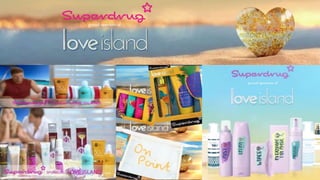 Superdrug love island campaign | PPTX