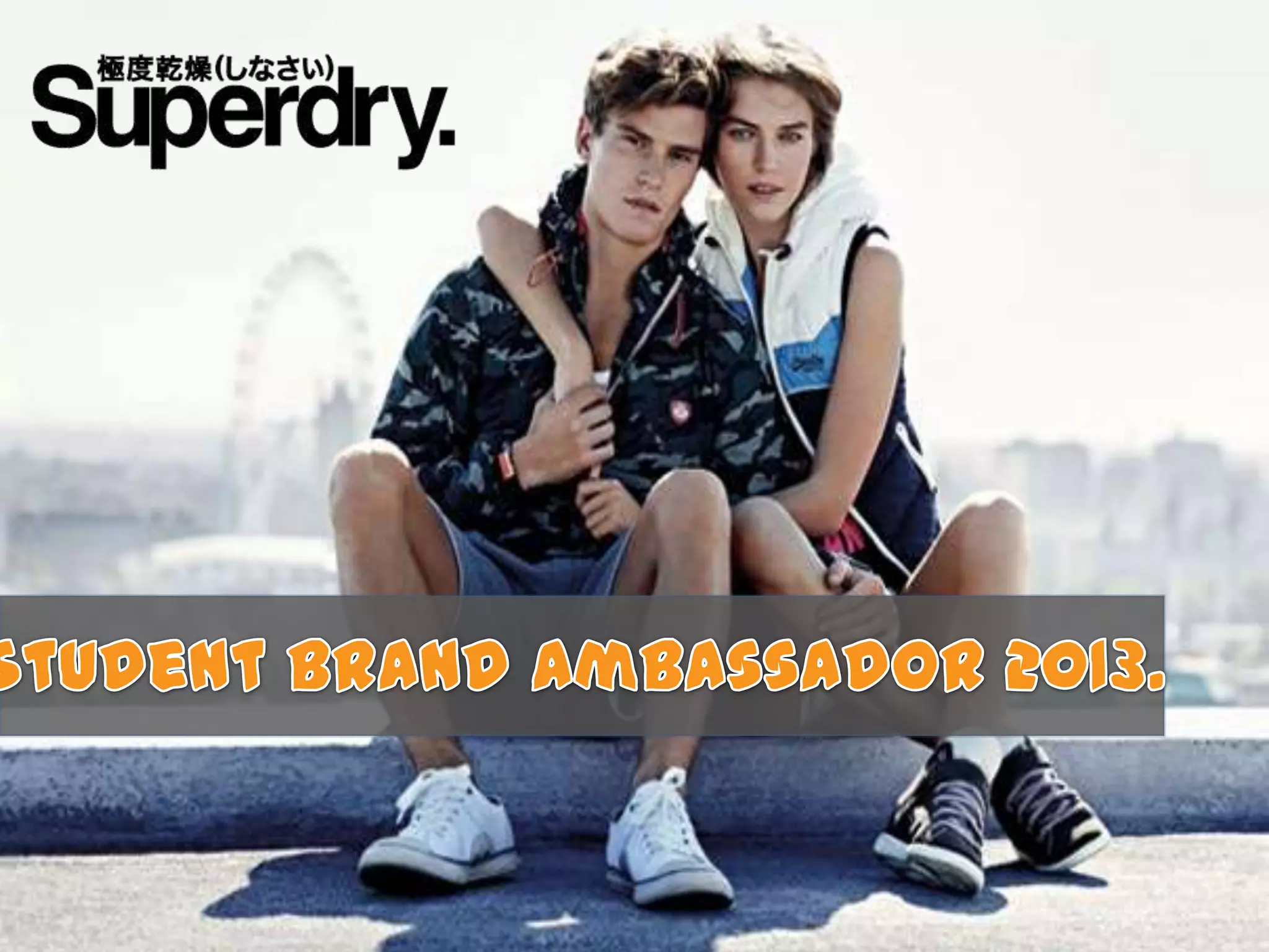 Superdry brand ambassador 2013 presentation | PPTX | Marketing and ...
