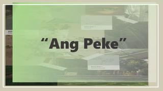 ANG PEKE - FILIPINO REPORT BY GROUP 7 ST CECELIA | PPTX