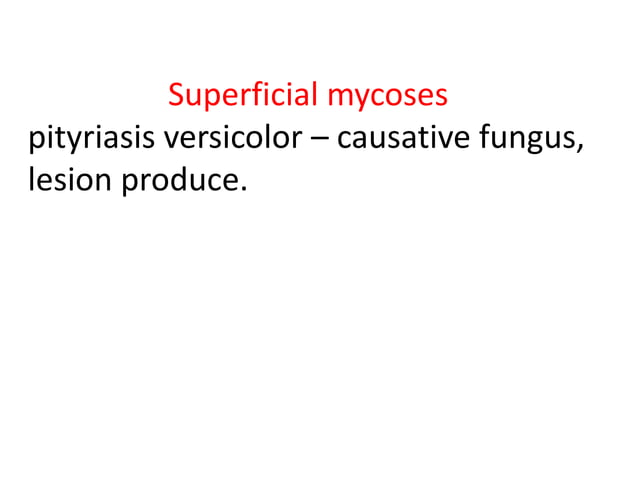 Superficial mycoses | PPTX | Skin and Dermatology | Diseases and Conditions