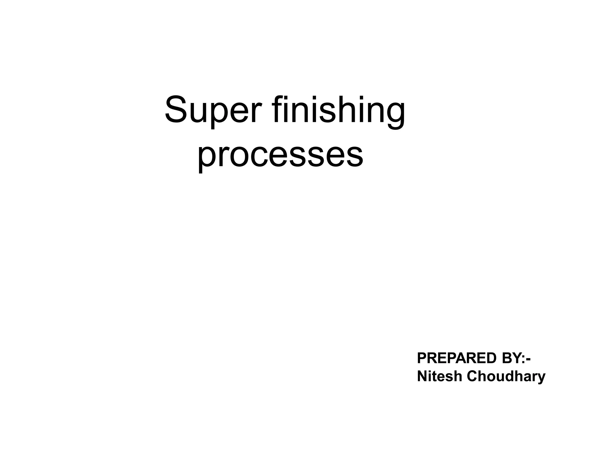 Super finishing method | PPTX