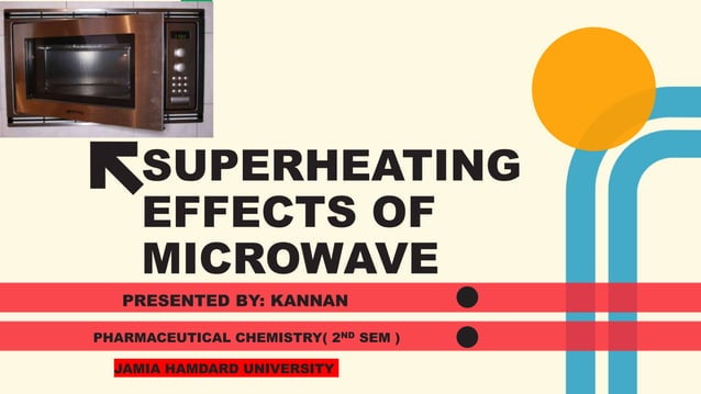 SUPERHEATING EFFECTS OF MICROWAVE .pptx | Chemistry | Science