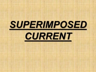 Superimposed current | PPTX