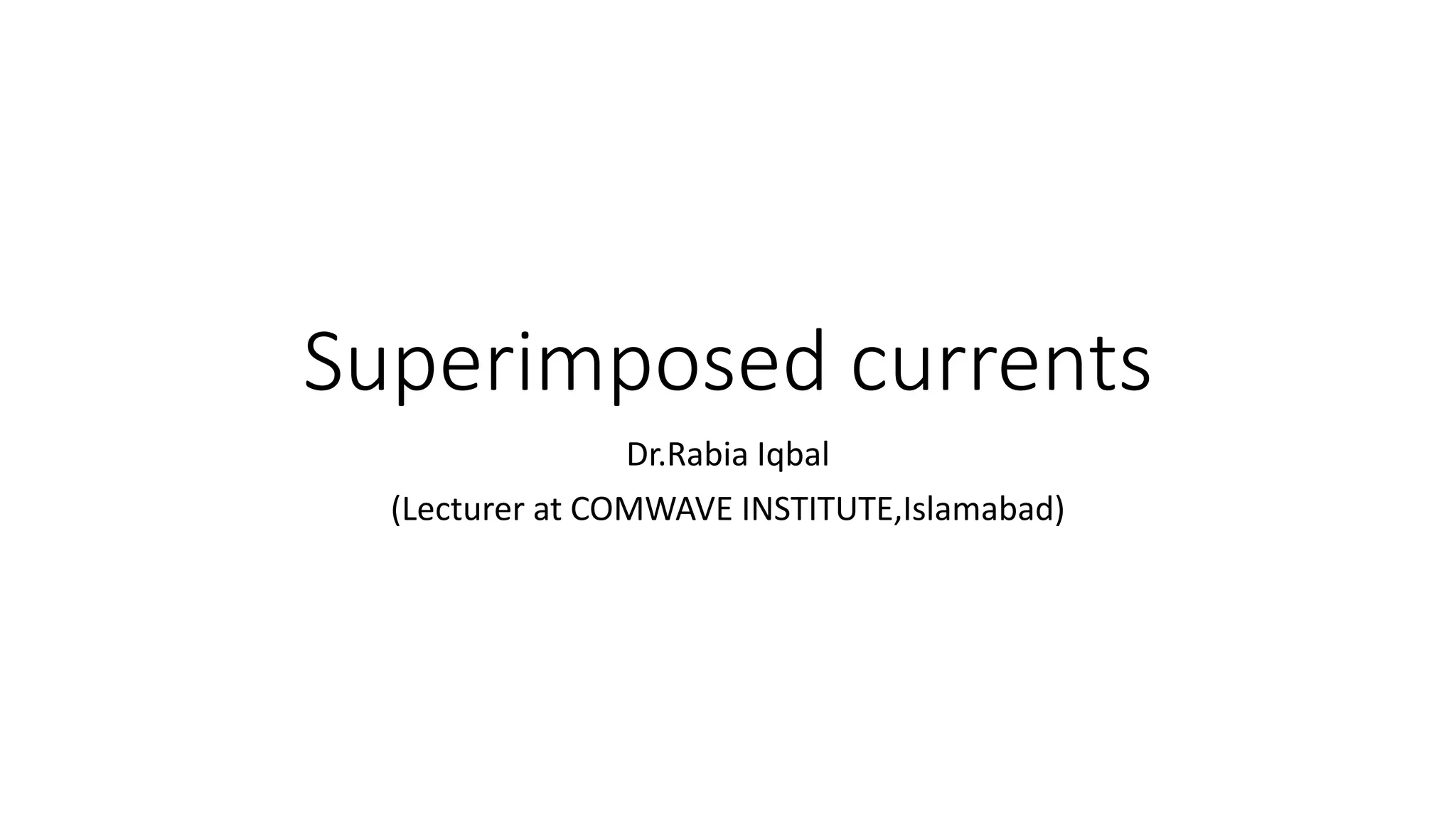 Superimposed currents | PPTX