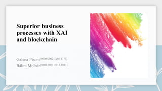 Superior business processes with XAI and blockchain.pptx