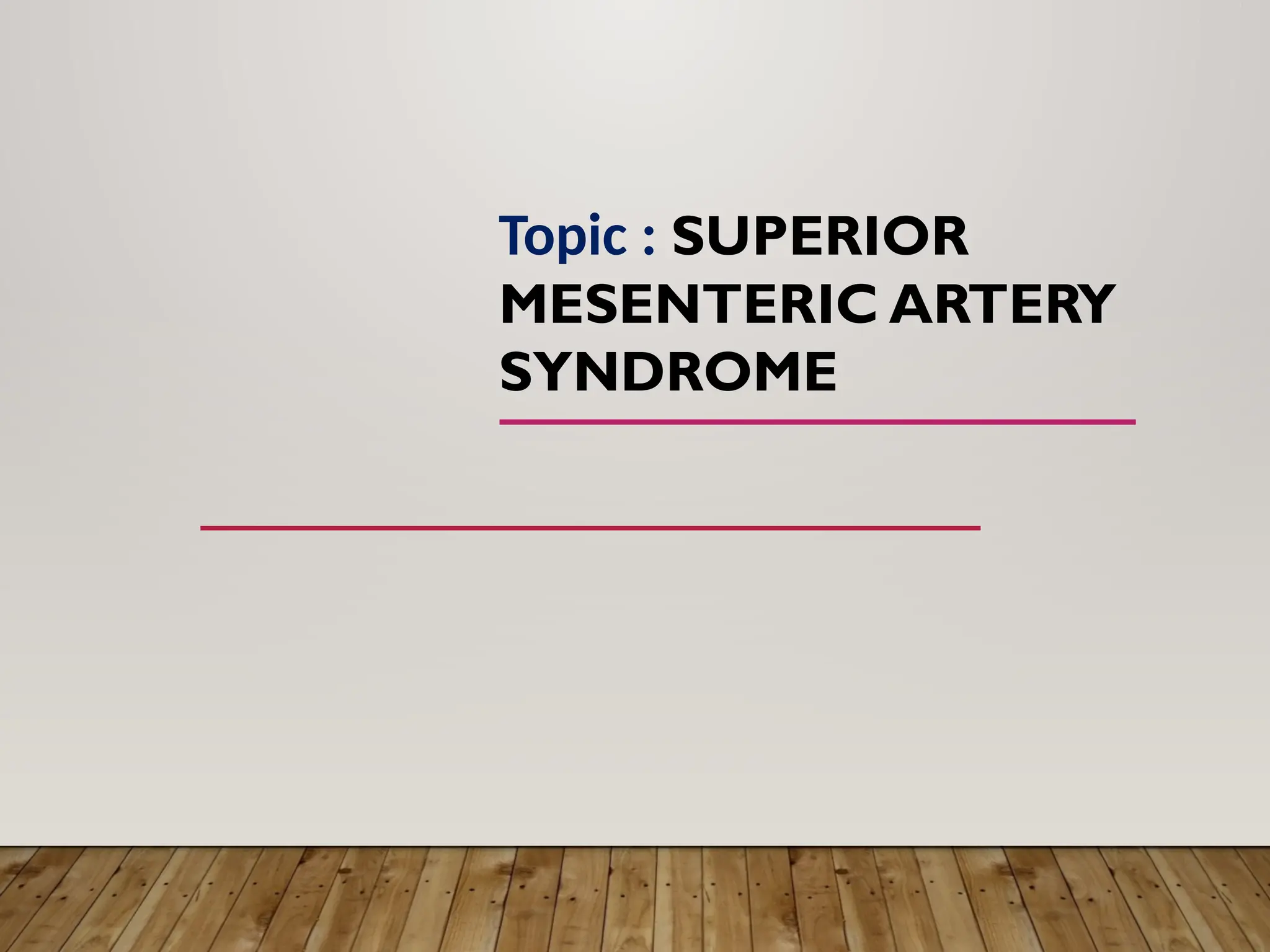 SUPERIOR MESENTERIC ARTERY SYNDROME.pptx