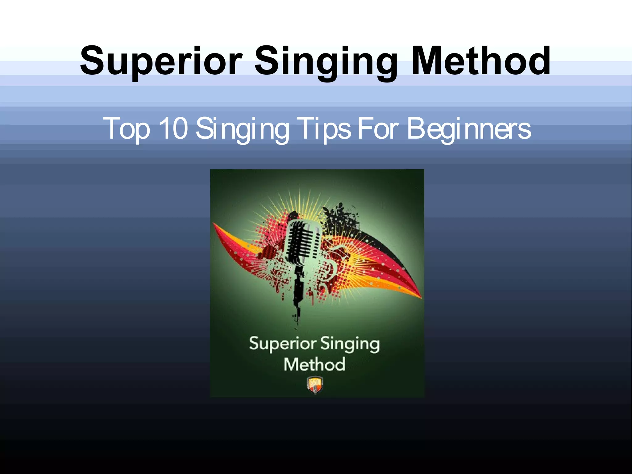 Superior Singing Method - Top 10 Singing Tips for Beginners | PPT