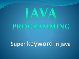 Super keyword in java | PPT