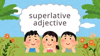 English Grammar: Superlative Adjective Explanation | PPTX