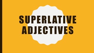 SUPERLATIVE ADJECTIVES.pptx | Geography | Science
