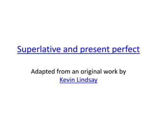 Superlative and present perfect | PPTX