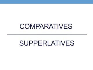 SUPERLATIVES AND COMPARATIVES.pptx (primaria) | PPTX