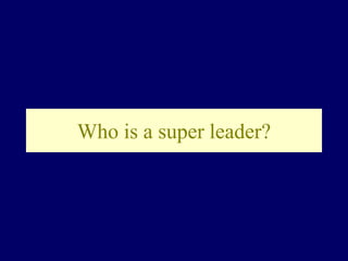 Super Leadership | PPT | Executive Leadership & Management | Business