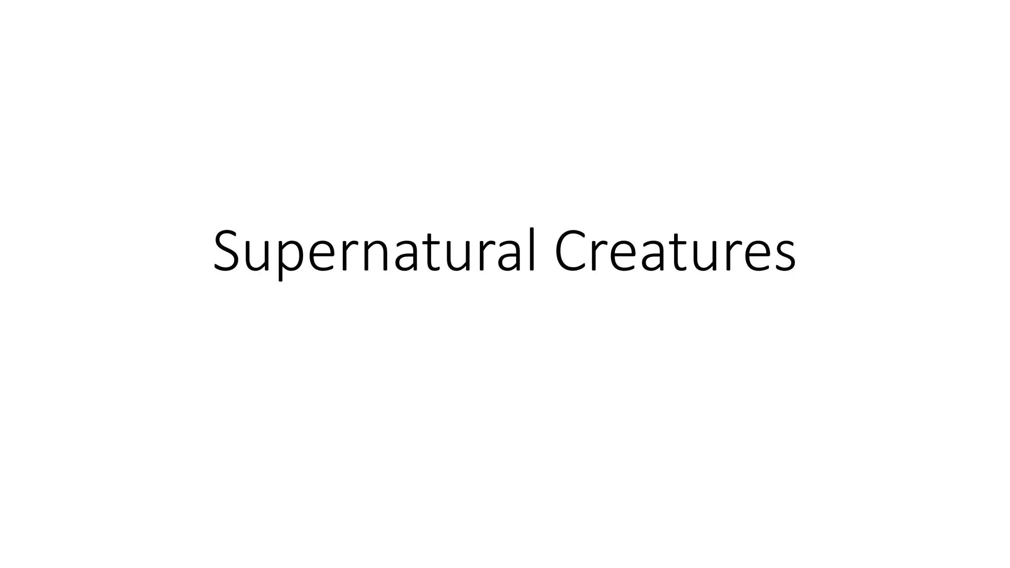 Supernatural creatures | PPTX