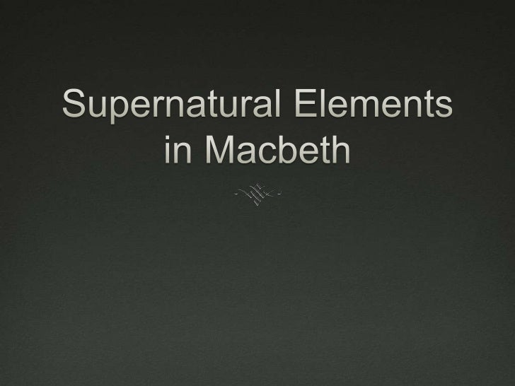 Supernatural elements in Macbeth