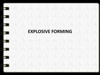 Super plastic forming and explosive forming | PPTX
